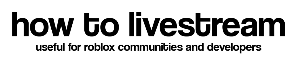 How to Livestream - Community Tutorials - Developer Forum | Roblox