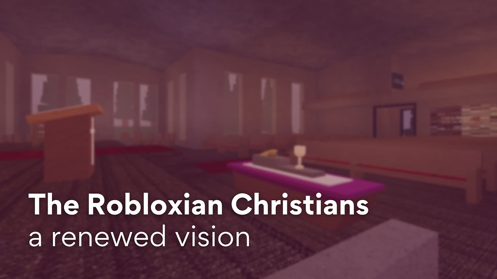 A Renewed Vision | The Robloxian Christians - Bulletin Board ...