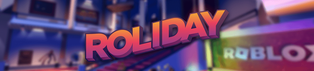 Roliday 2022 - Credits List - Bulletin Board - Developer Forum | Roblox
