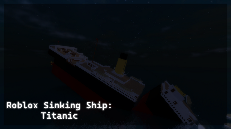 Roblox Sinking Ship: Titanic Version 2! - Creations Feedback ...
