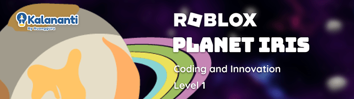 Kalananti Coding and Innovation Level 1 - Planet Iris - Bulletin Board - Developer Forum | Roblox