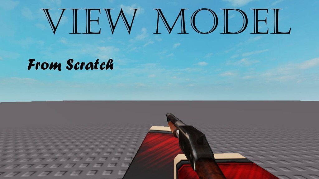 Updated First-Person Viewmodel Tutorial? - Scripting Support - Developer Forum | Roblox