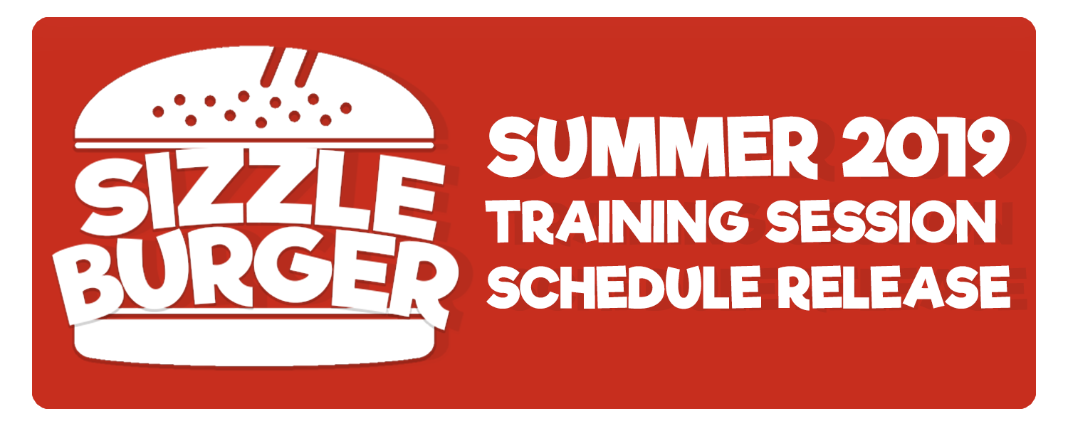 SizzleBurger | Summer 2019 Training Schedule Release - Bulletin Board ...