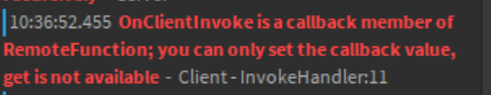 OnClientInvoke is a callback member of RemoteFunction; you can only set the callback value, get ...