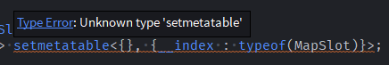 Unknown type 'setmetatable' type error. Why? - Scripting Support ...